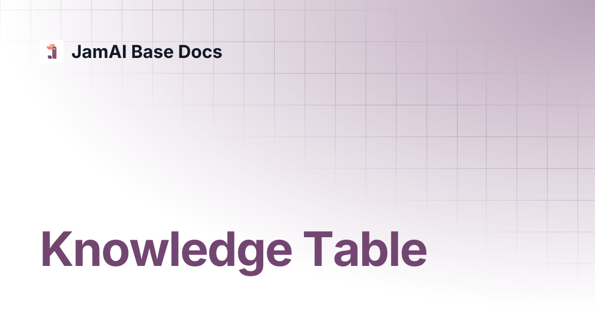 Knowledge Table | JamAI Base Docs
