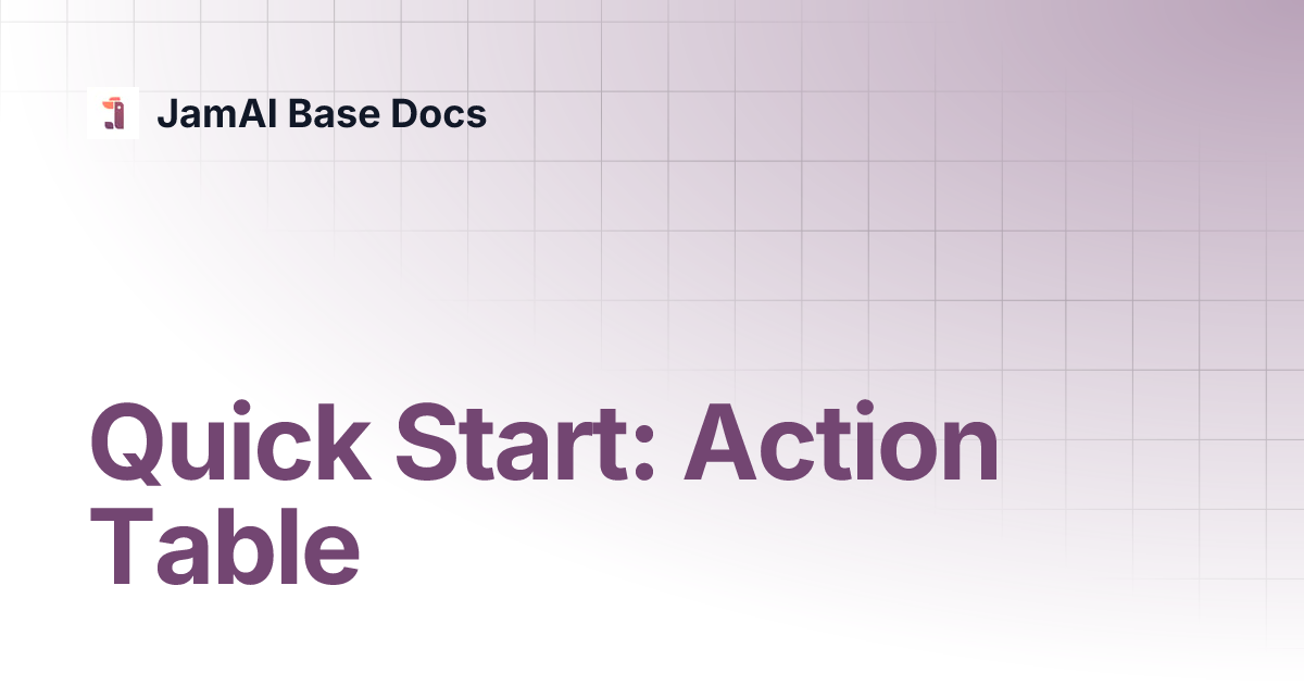 Quick Start: Action Table | JamAI Base Docs