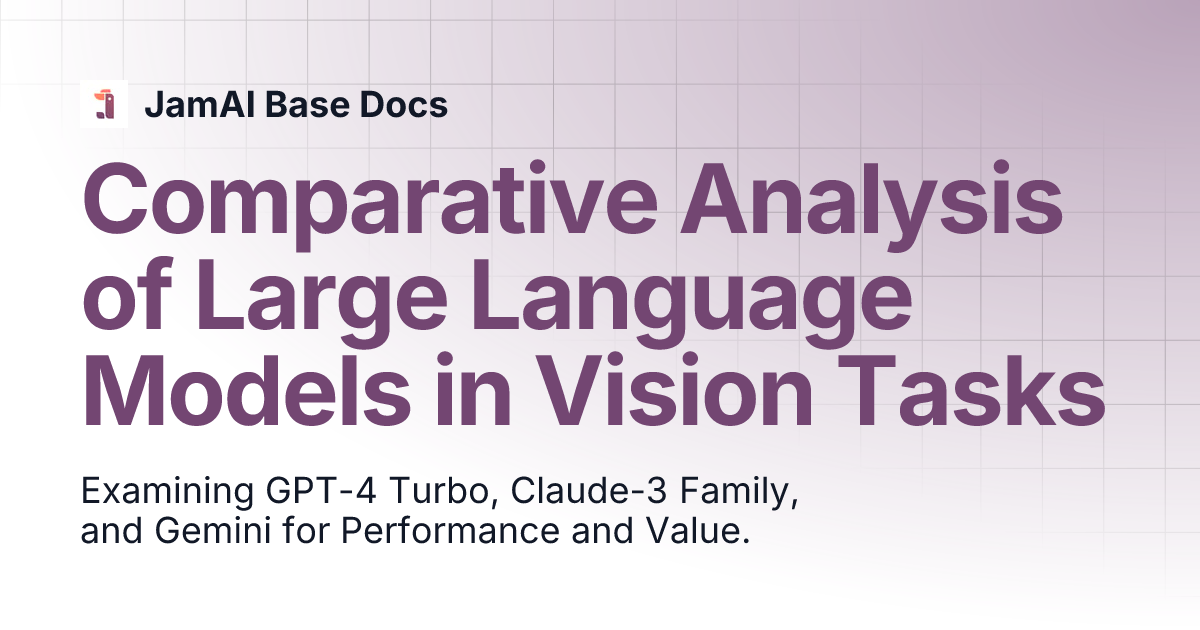 Comparative Analysis of Large Language Models in Vision Tasks | JamAI Base Docs